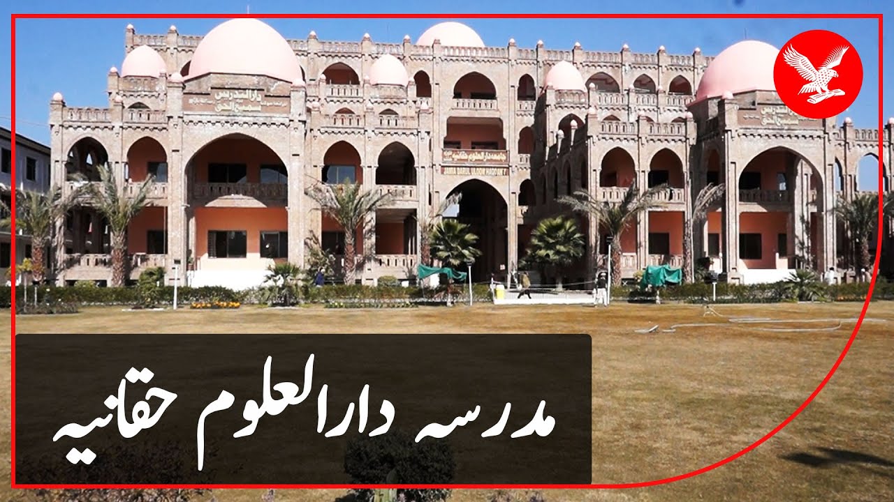 Akora Khattak: Darul Uloom Haqqania's building is still incomplete ...