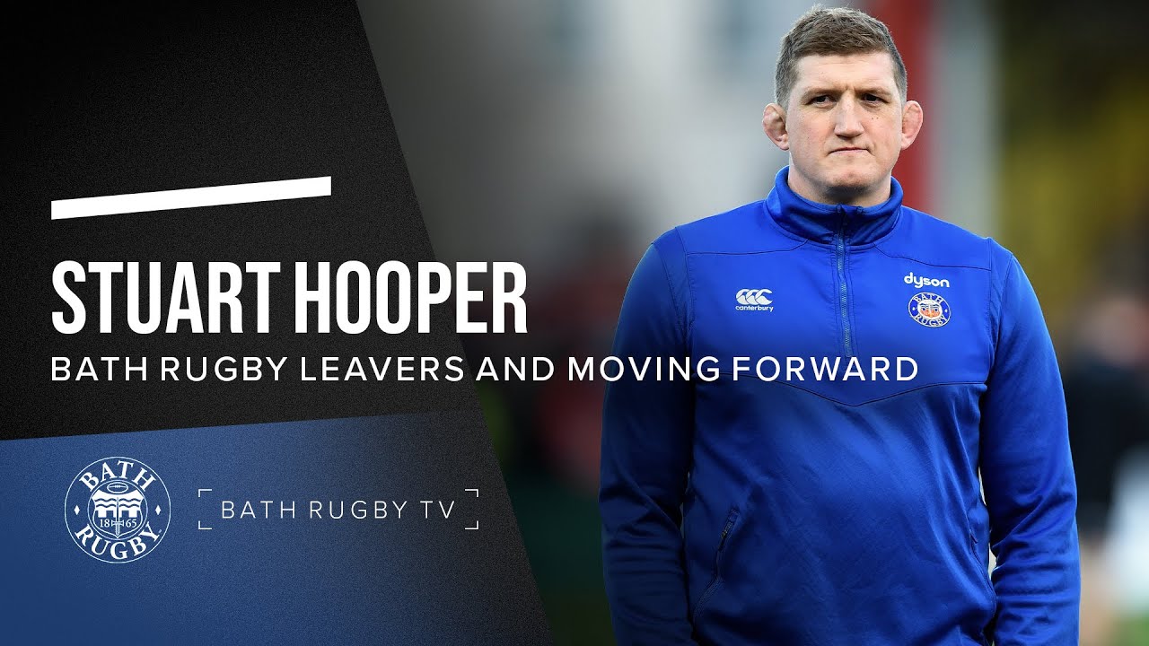 STUART HOOPER ON BATH RUGBY LEAVERS AND MOVING FORWARD - YouTube