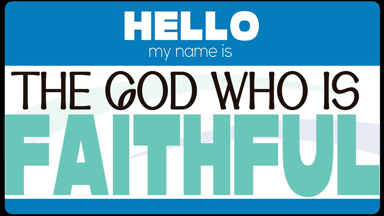 Knowing God by Name: El-HaNe'eman - The God Who is Faithful - YouTube