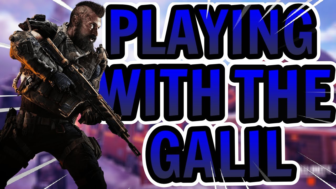 Playing with Galil!| Call of Duty Black Ops 4 - YouTube