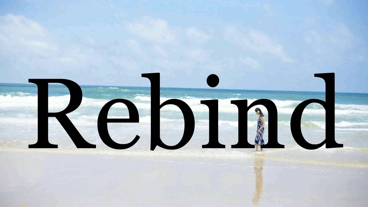 How To Pronounce Rebind🌈🌈🌈🌈🌈🌈Pronunciation Of Rebind - YouTube