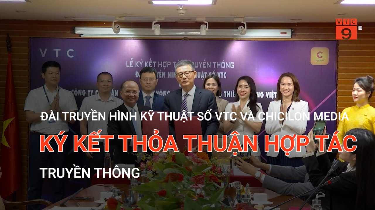 ĐÀI TRUYỀN HÌNH KỸ THUẬT SỐ VTC VÀ CHICILON MEDIA KÝ KẾT THỎA THUẬN HỢP ...