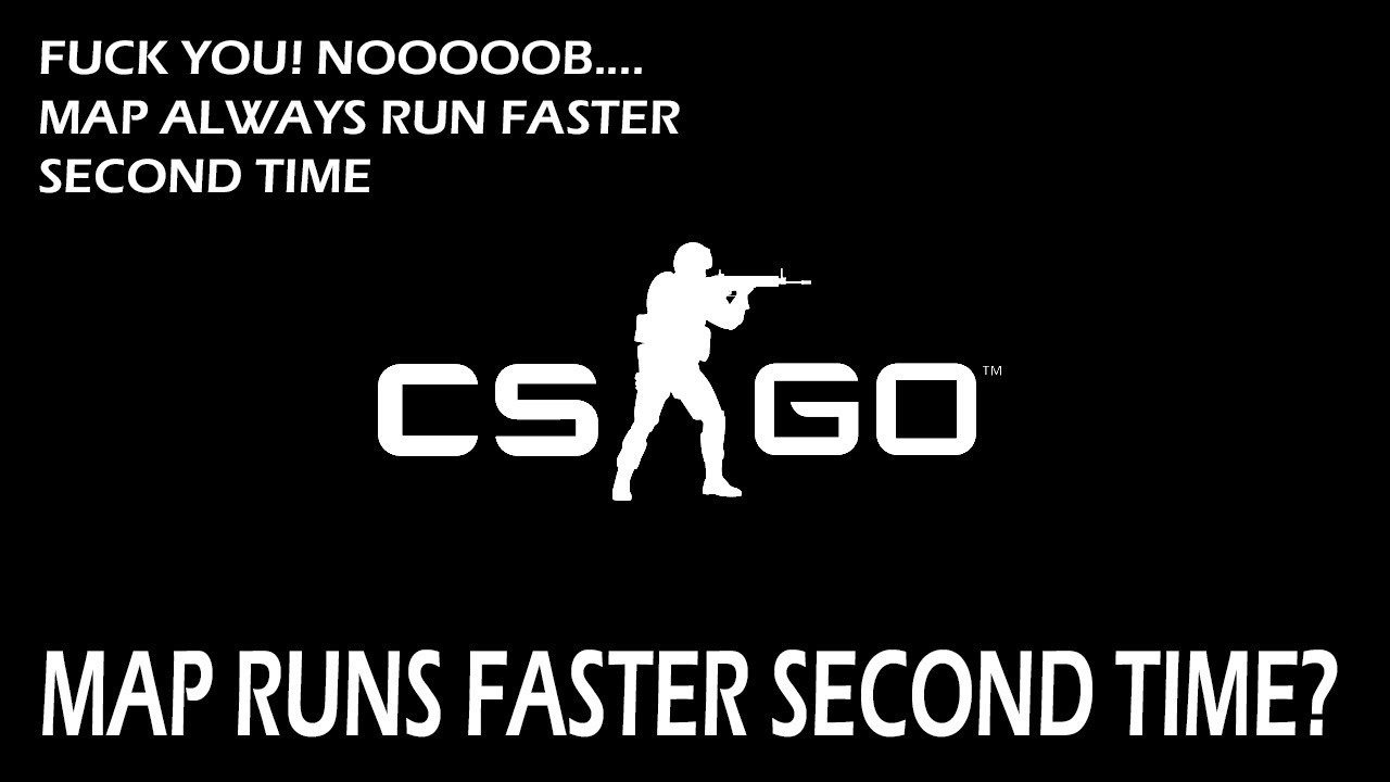 CS:GO - Map Runs Faster Second Time? Let's See - YouTube
