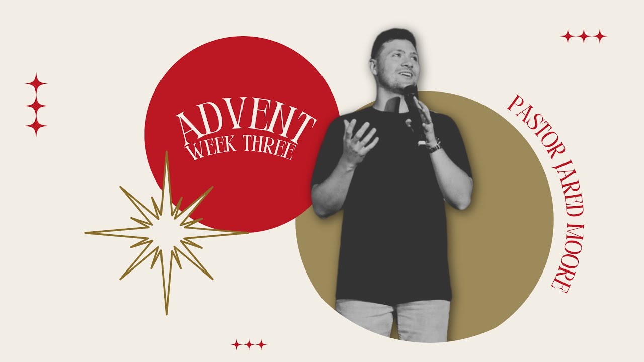 Advent Week 3 | Pastor Jared Moore - YouTube
