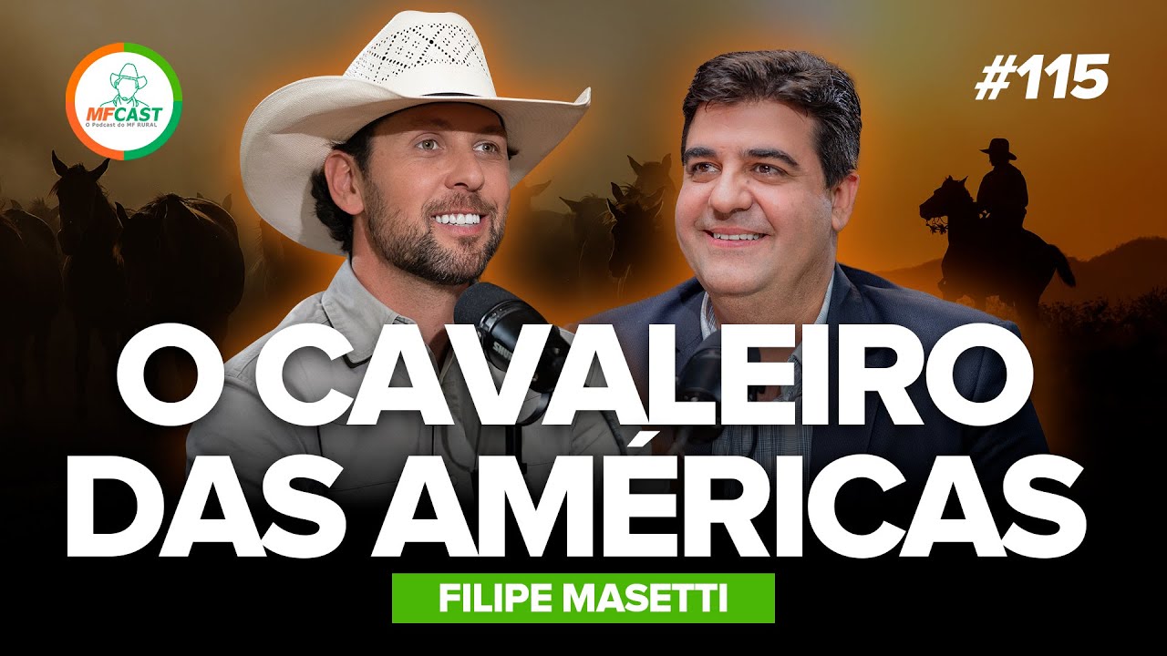 ELE FOI DO CANADÁ AO BRASIL A CAVALO (Filipe Masetti) - MF Cast 115 ...