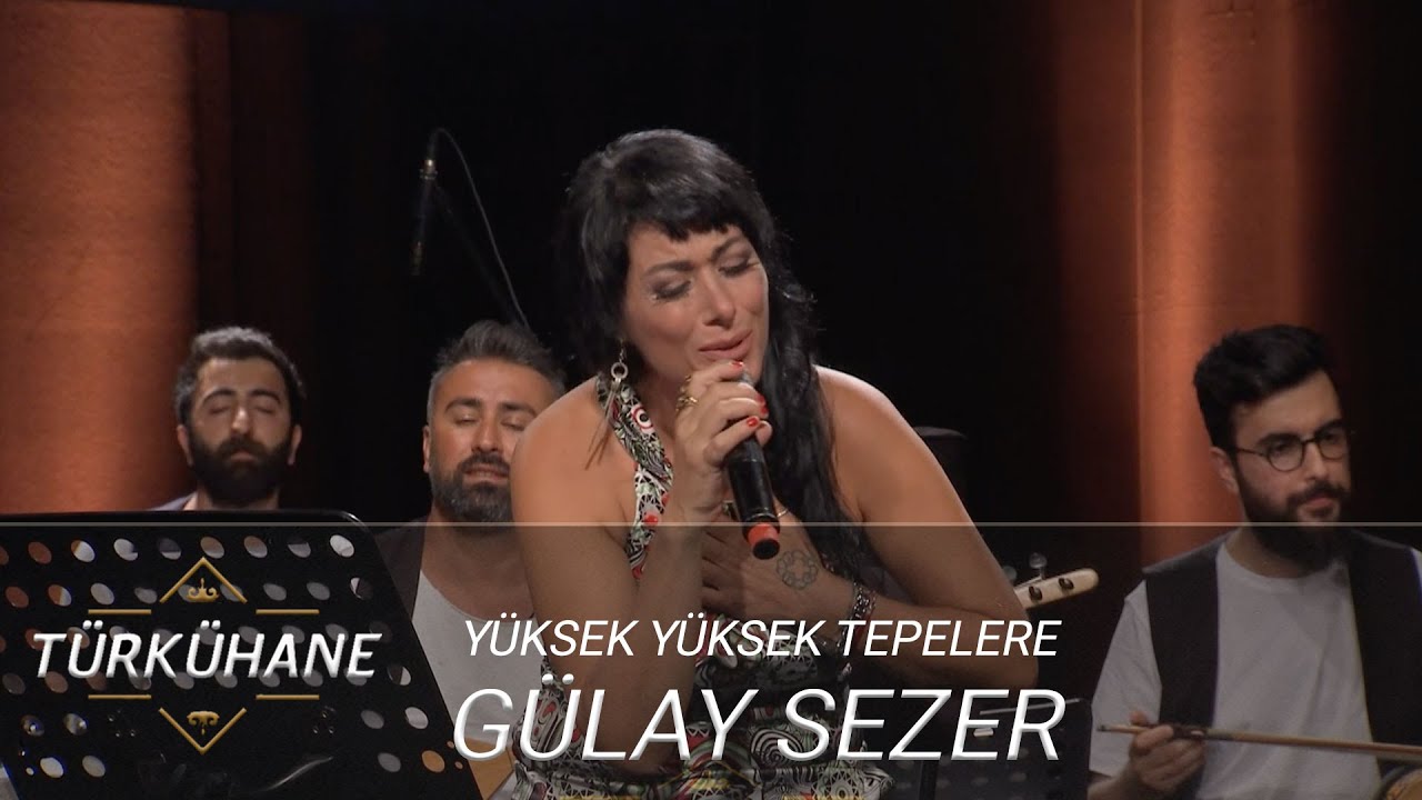 Türkühane I Gülay Sezer - Yüksek Yüksek Tepelere Ev Kurmasınlar - YouTube