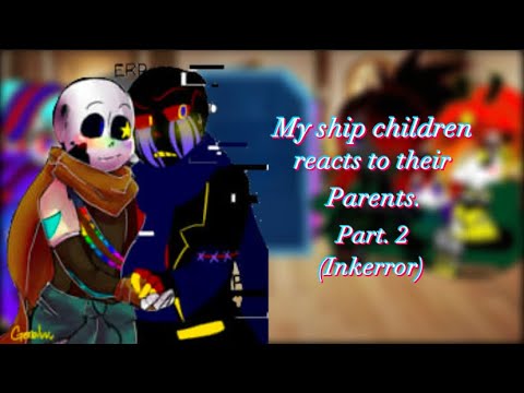 My Ship Children reacts to their parents (2/5) (Inkerror) - YouTube