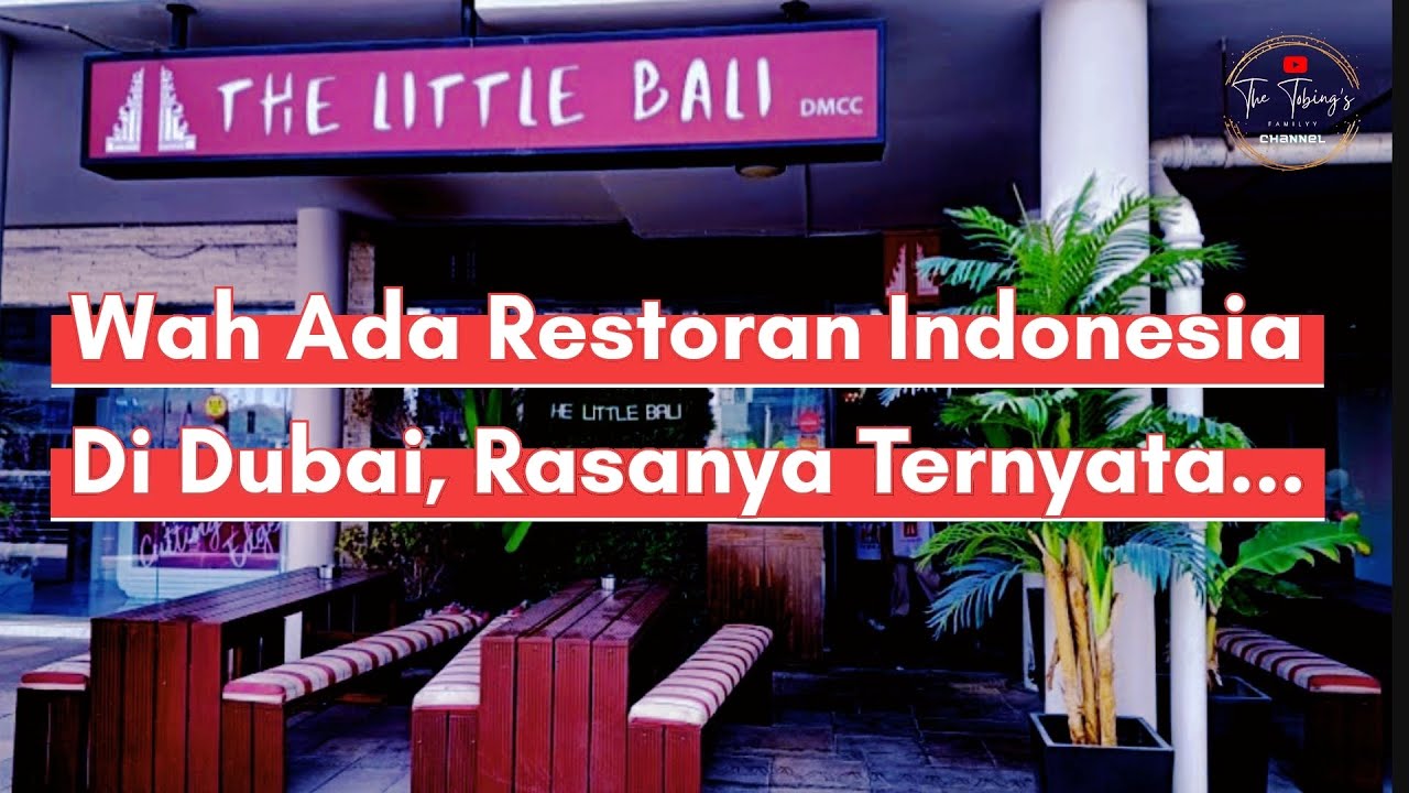 THE LITTLE BALI DUBAI, RESTORAN INDONESIA || THE TOBING'S FAMILYY - YouTube