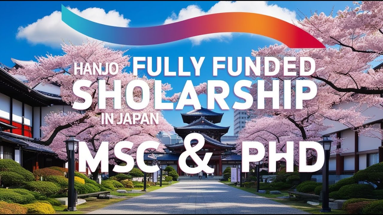 HANJO FULLY FUNDED SCHOLARSHIP IN JAPAN || MSC & PHD - YouTube