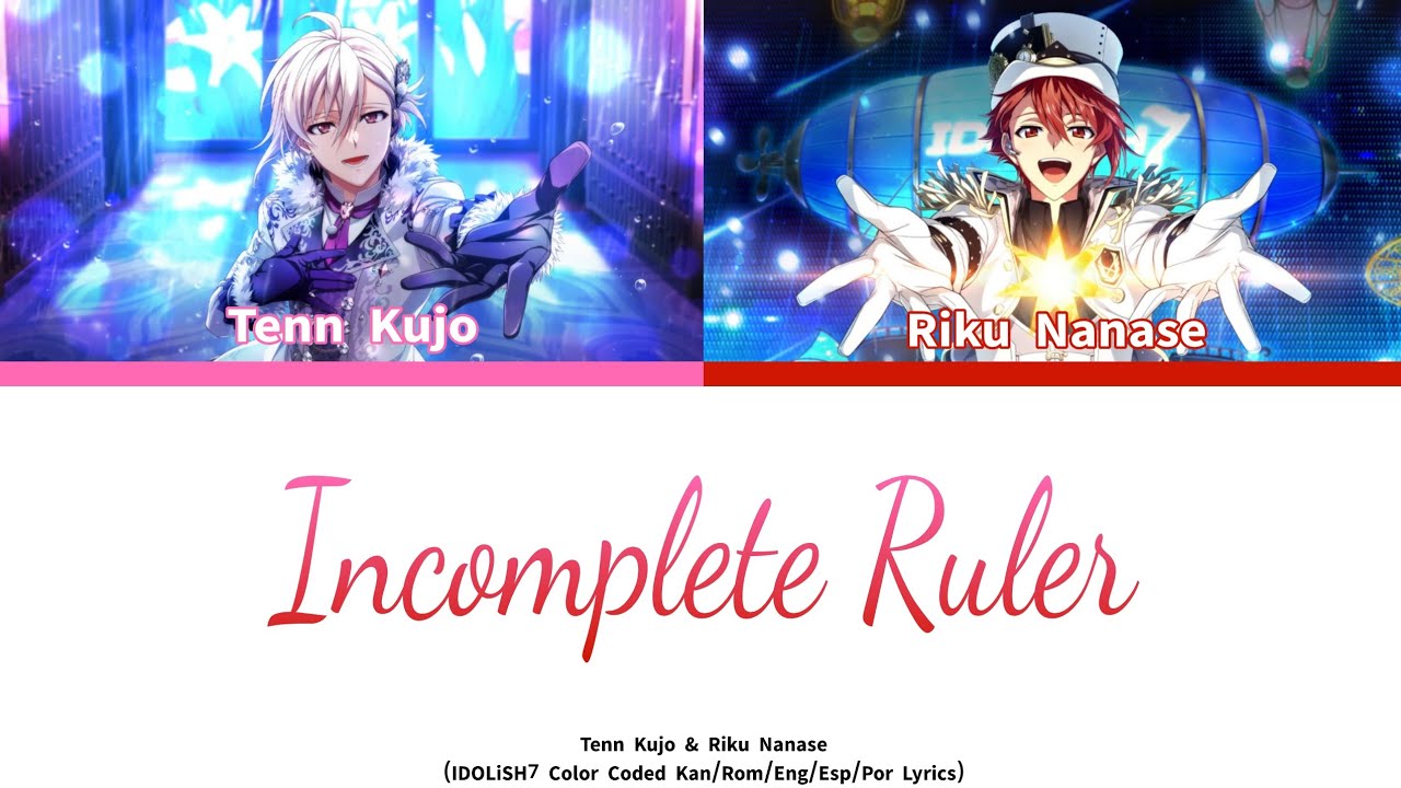 [Tenn Kujo & Riku Nanase] Incomplete Ruler (Kan/Rom/Eng/Esp/Por Lyrics ...