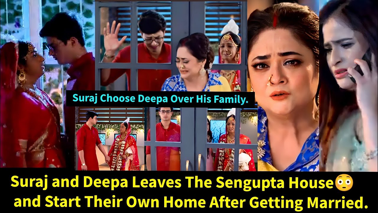 You Have My Heart Starlife|Suraj & Deepa Leaves The Sengupta House ...
