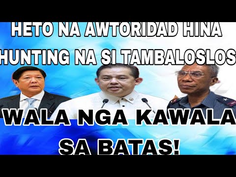 HETO NA AWTORIDAD HINA HUNTING NA SI TAMBALOSLOS! WALA NGA KAWALA SA ...