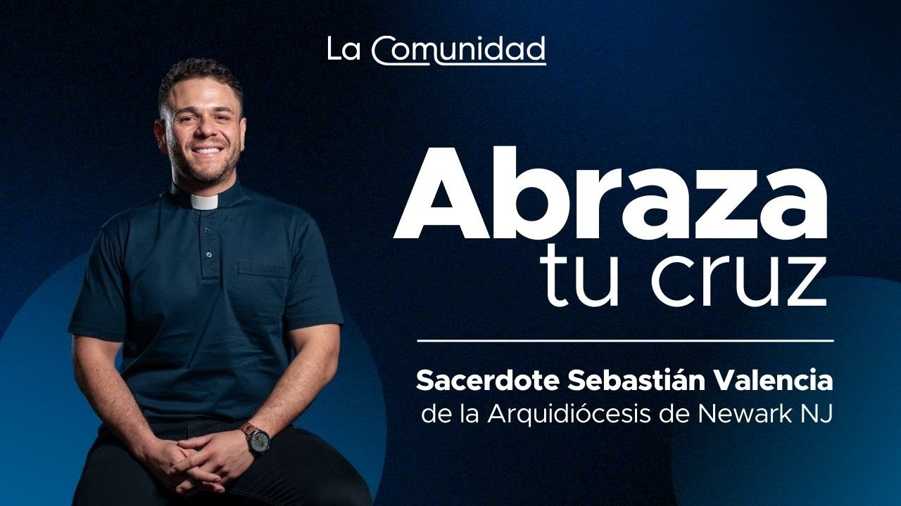Abraza tu cruz | Grupo de oración por el sacerdote Sebastián Valencia ...