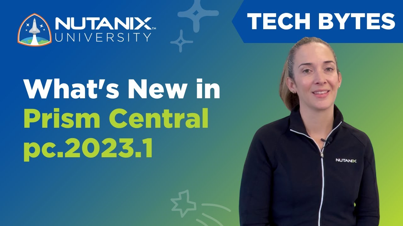 New Prism Central Experience In Pc20231 Tech Bytes Nutanix University Youtube