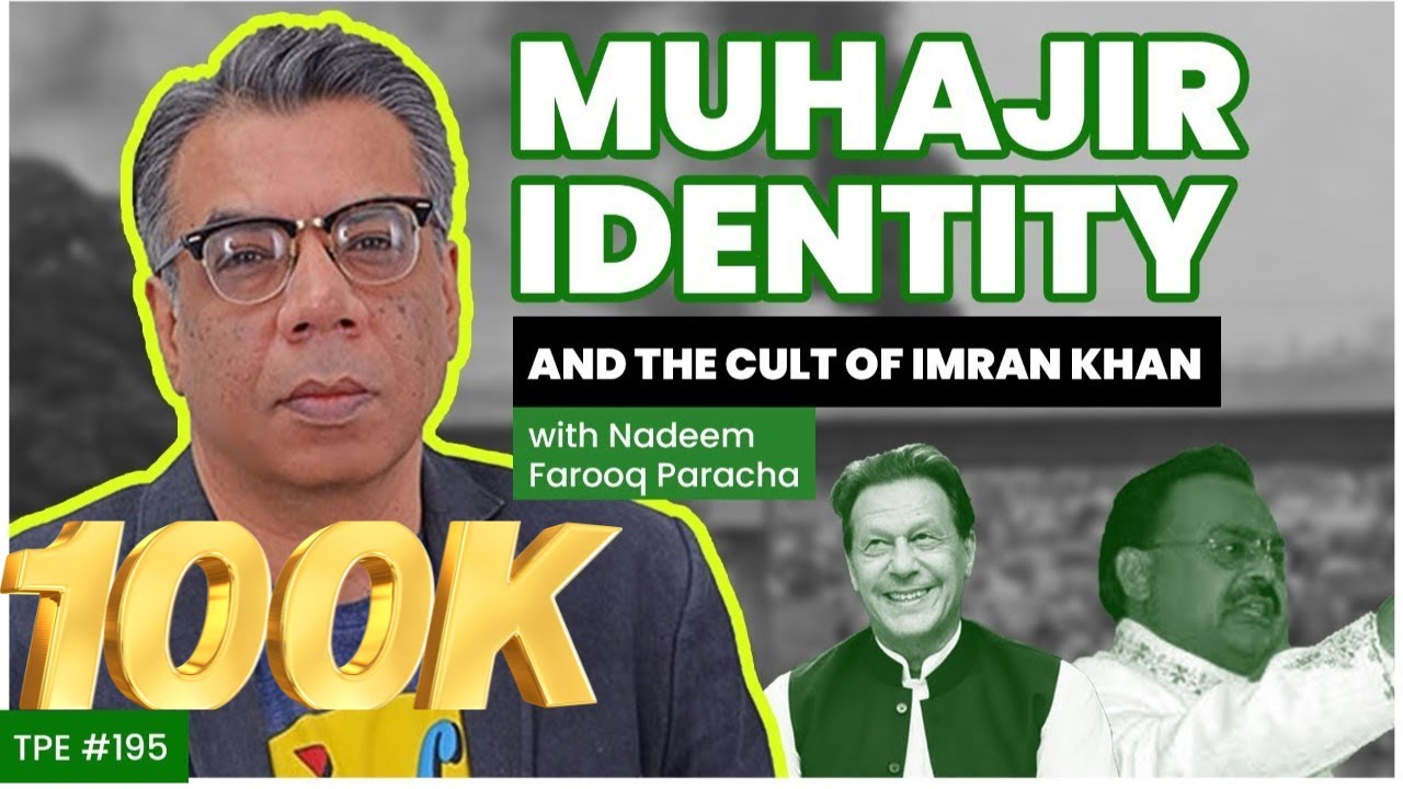 Mohajir Identity and the Cult of Imran Khan - Nadeem Farooq Paracha - # ...