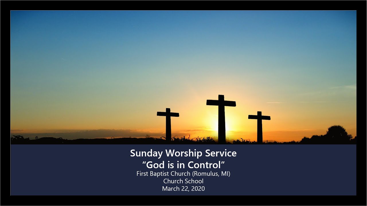God is in Control - FBC Sunday Worship 3-22-2020 - YouTube