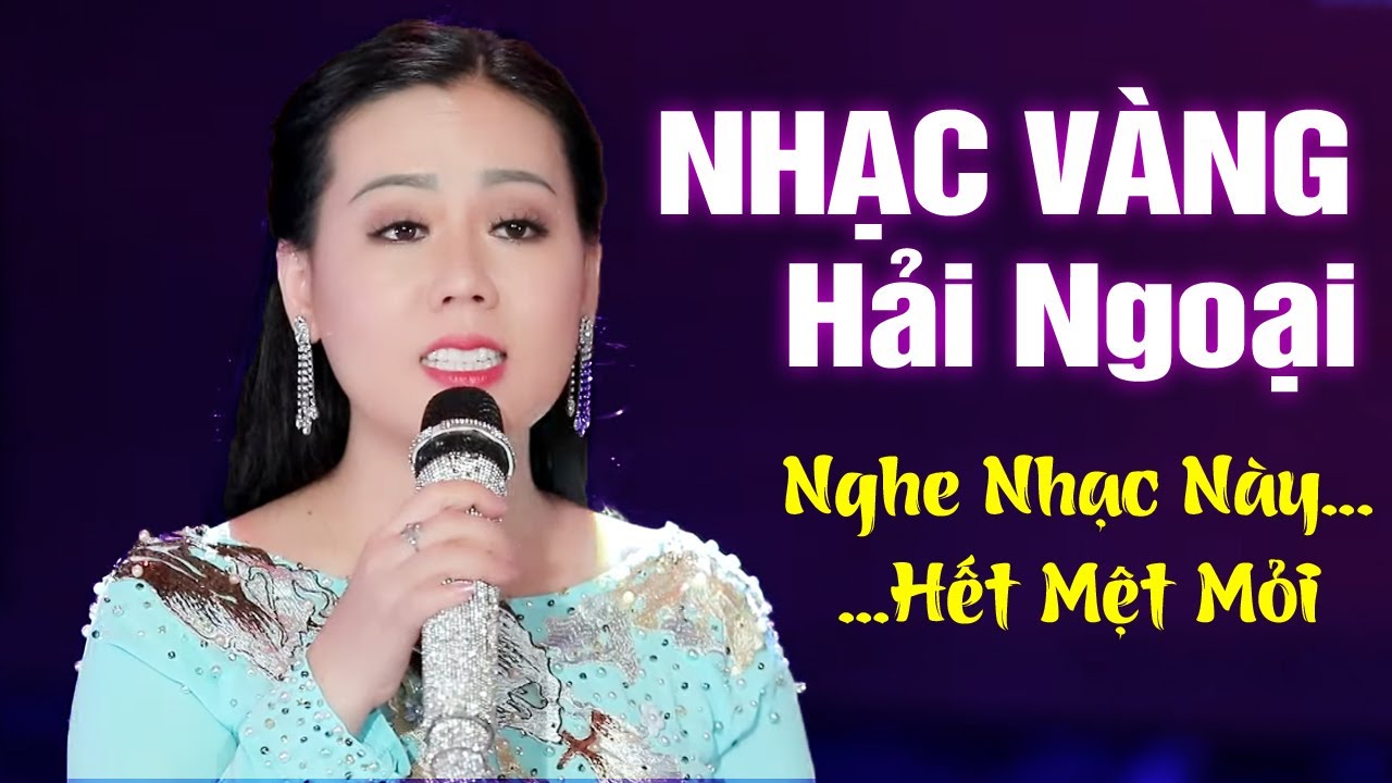 Nghe Nhạc Này Hết Mệt Mỏi - Liên Khúc Nhạc Vàng Hải Ngoại Sôi Động Hay ...