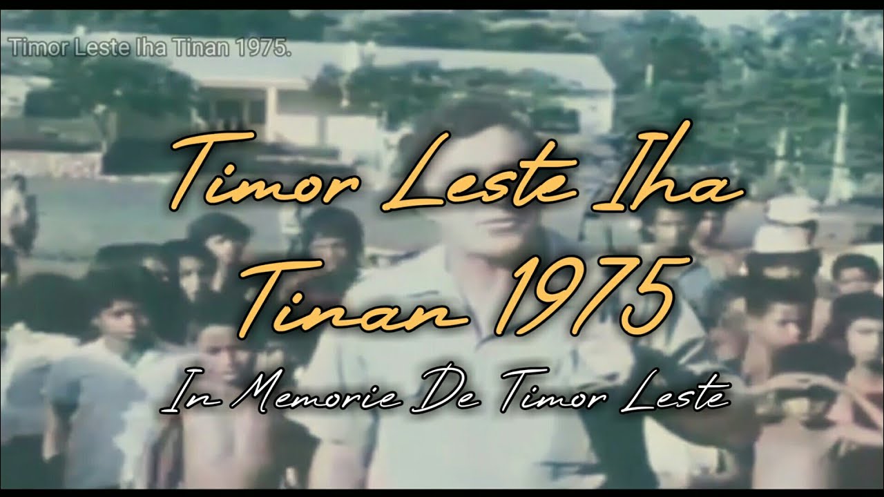 Timor Leste Iha Tinan 1975 (In Memorie De Timor Leste) - YouTube