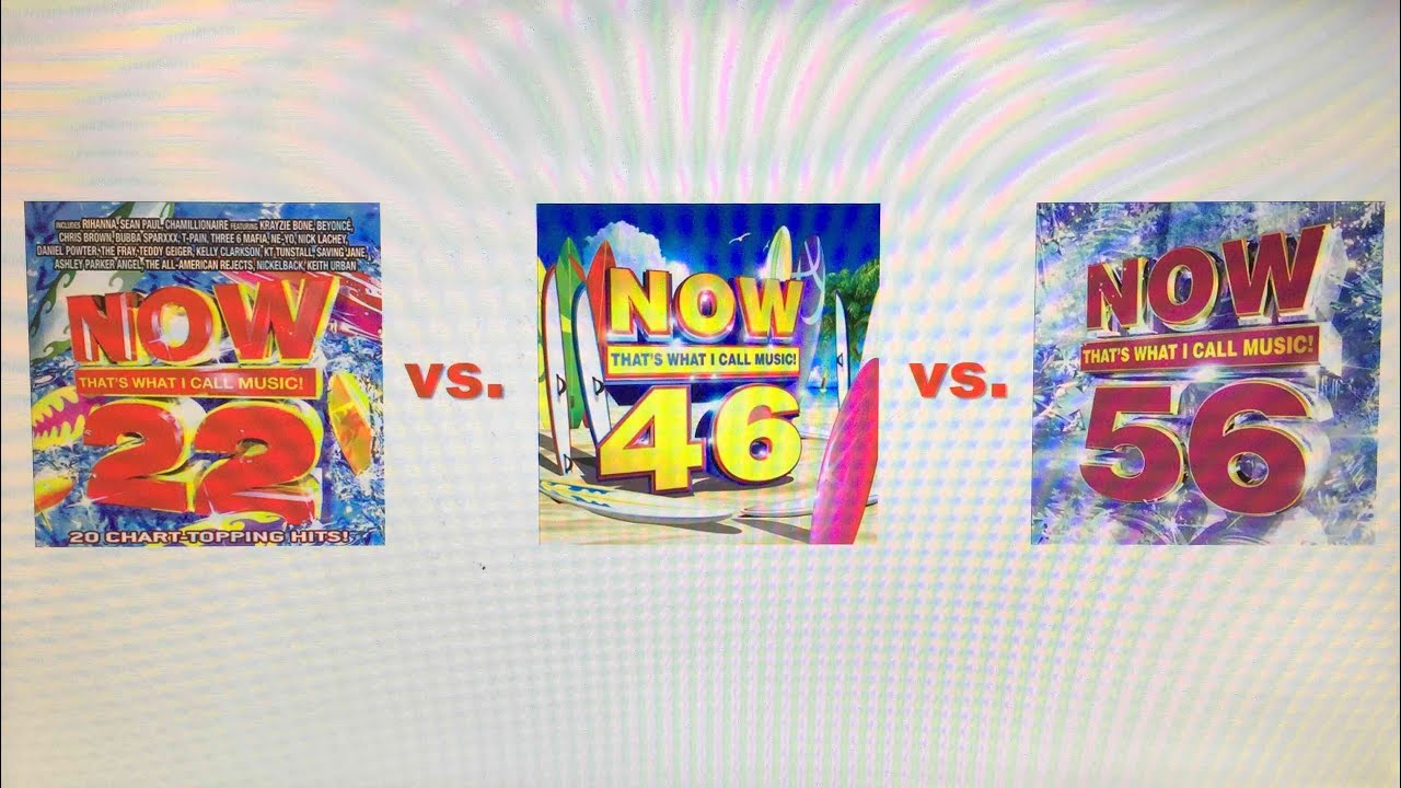 Numbered 'Now!' Competition: 'Now! 22' vs. 'Now! 46' vs. 'Now! 56 ...