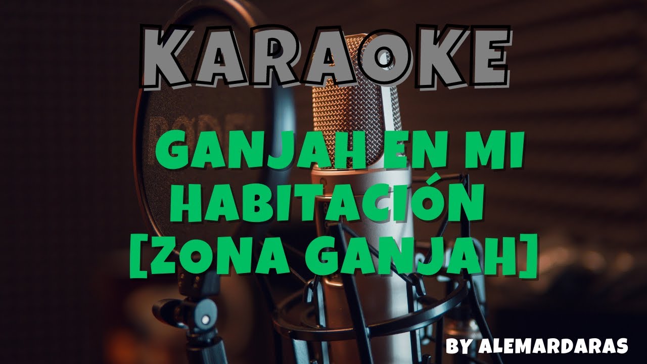 Ganjah en mi habitación | Zona ganjah [KARAOKE] - YouTube