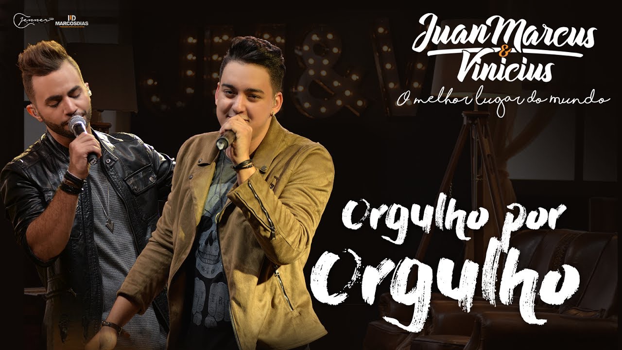 Juan Marcus e Vinícius - Orgulho por Orgulho (DVD O Melhor Lugar do ...