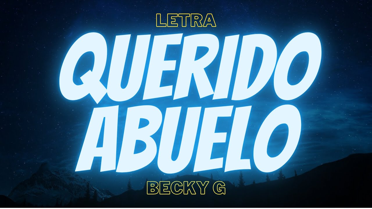 QUERIDO ABUELO (Letra) - Becky G - YouTube