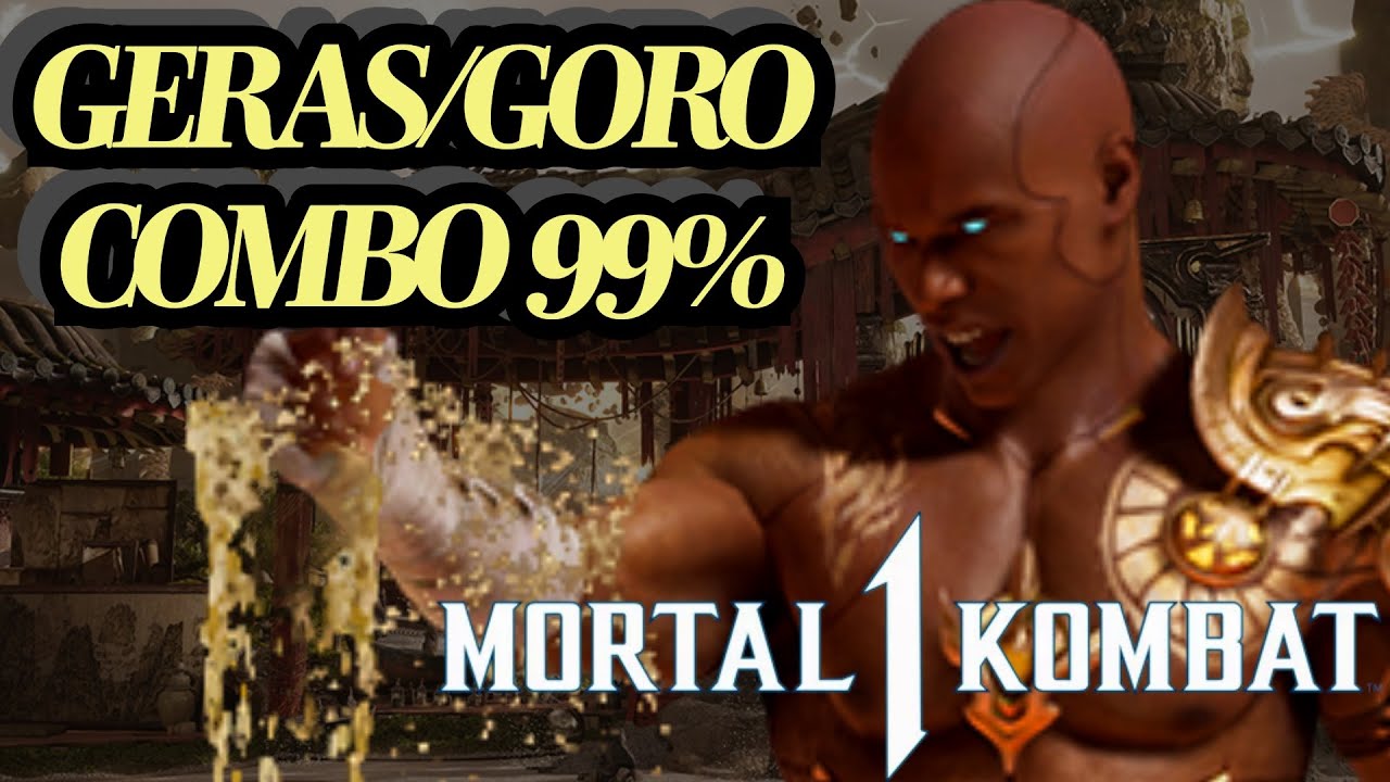 MK1 GERAS / GORO COMBOS - YouTube