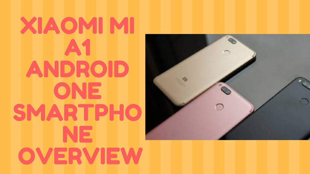 Xiaomi Mi A1 Android One Smartphone Overview - YouTube
