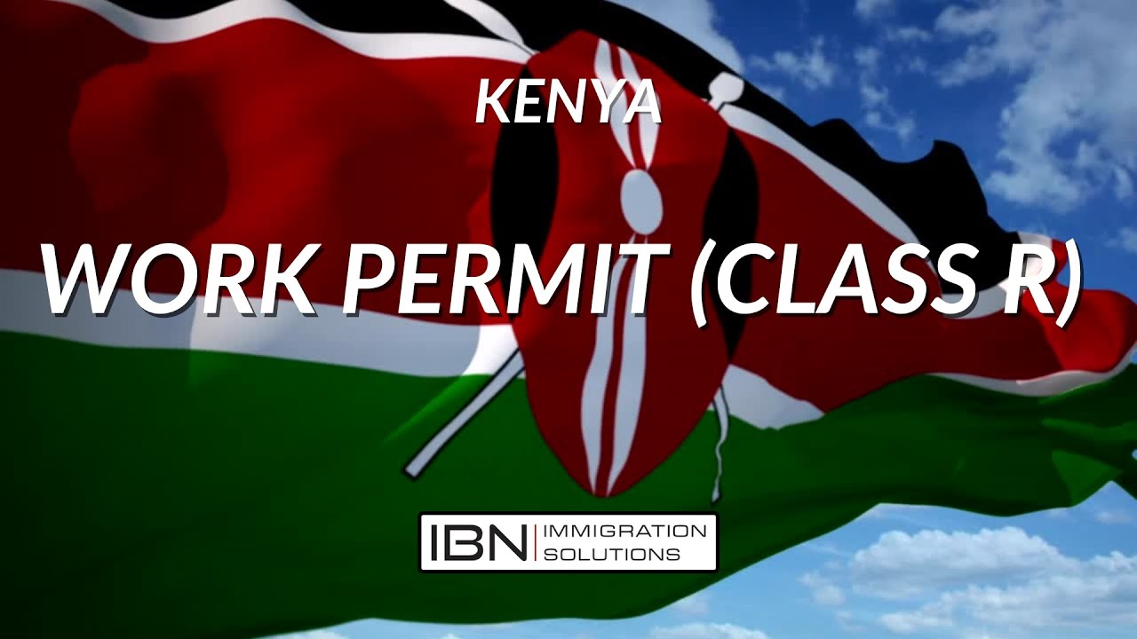 Kenya Work Permit (Class R) - YouTube