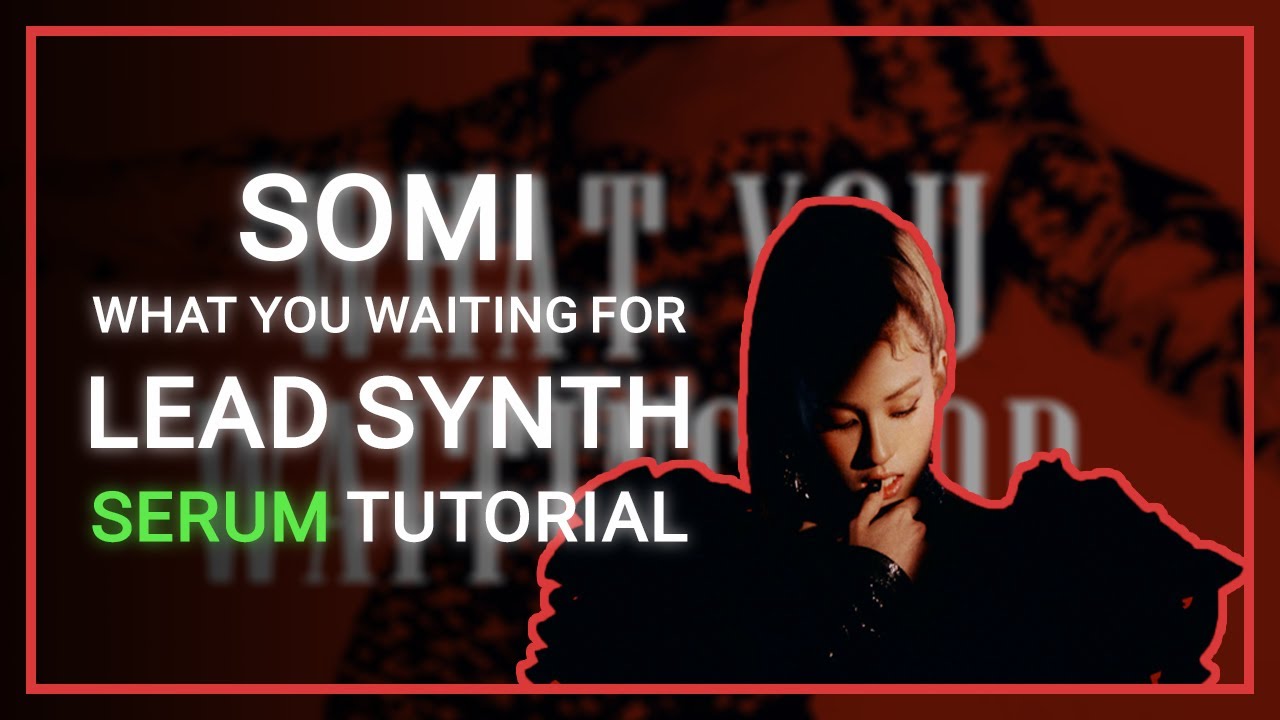 [Serum Tutorial] How To Make Lead Synth of SOMI (전소미) - What You Waiting For [ENG Sub] - YouTube