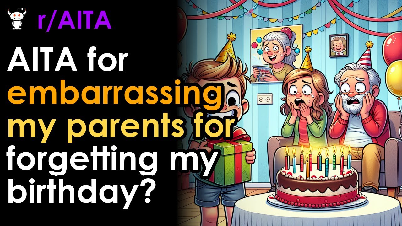 AITA for embarrassing my parents for forgetting my birthday? - YouTube