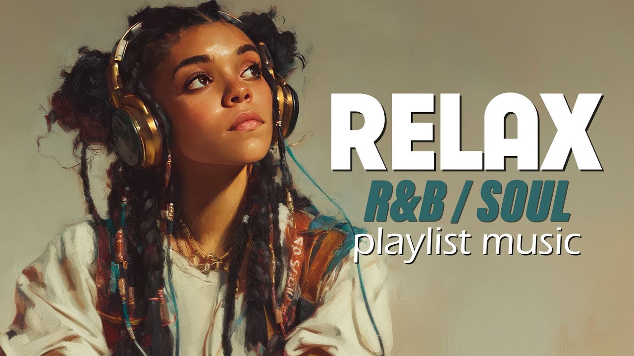 Relax R&B | Chill R&B Mix for Stress Relief, Focus & Sleep - YouTube