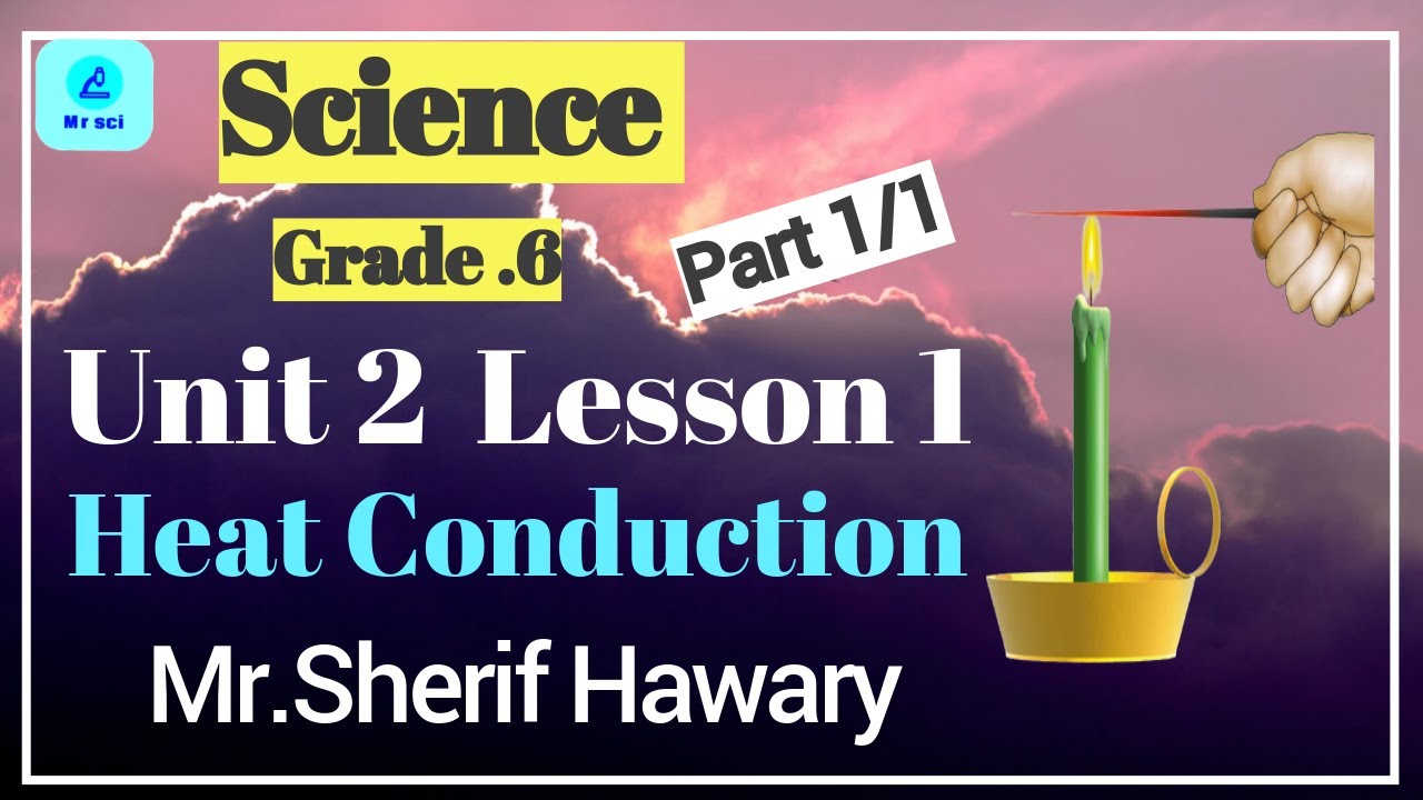Science |Grade 6 | Heat Conduction | Unit 2 Lesson 1| 1st Term - YouTube
