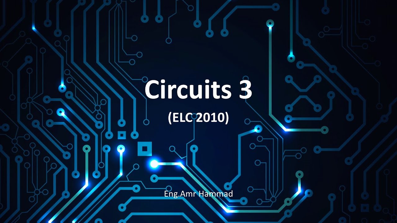1st Term || Electric Circuits 3 || ELC 2010 - YouTube