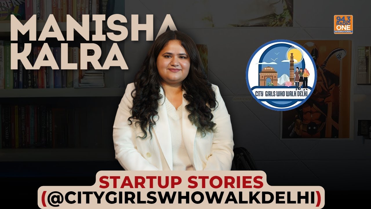 Startup Stories with Sarthak featuring City Girls Who Walk Delhi ...