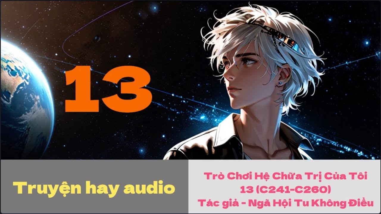 Trò Chơi Hệ Chữa Trị Của Tôi 13 (C241-C260)Tác giả - Ngã Hội Tu Không Điều - YouTube