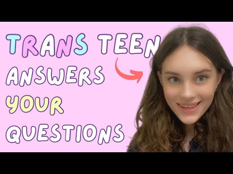 Answering the Internets Questions (As A Trans Teen)
