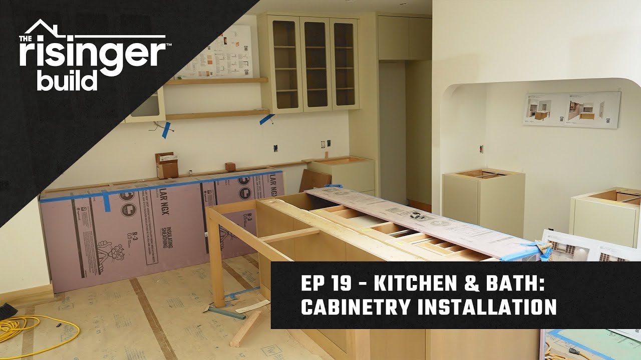The Risinger Build Ep 19 - Kitchen & Bath: Cabinetry Installation - YouTube