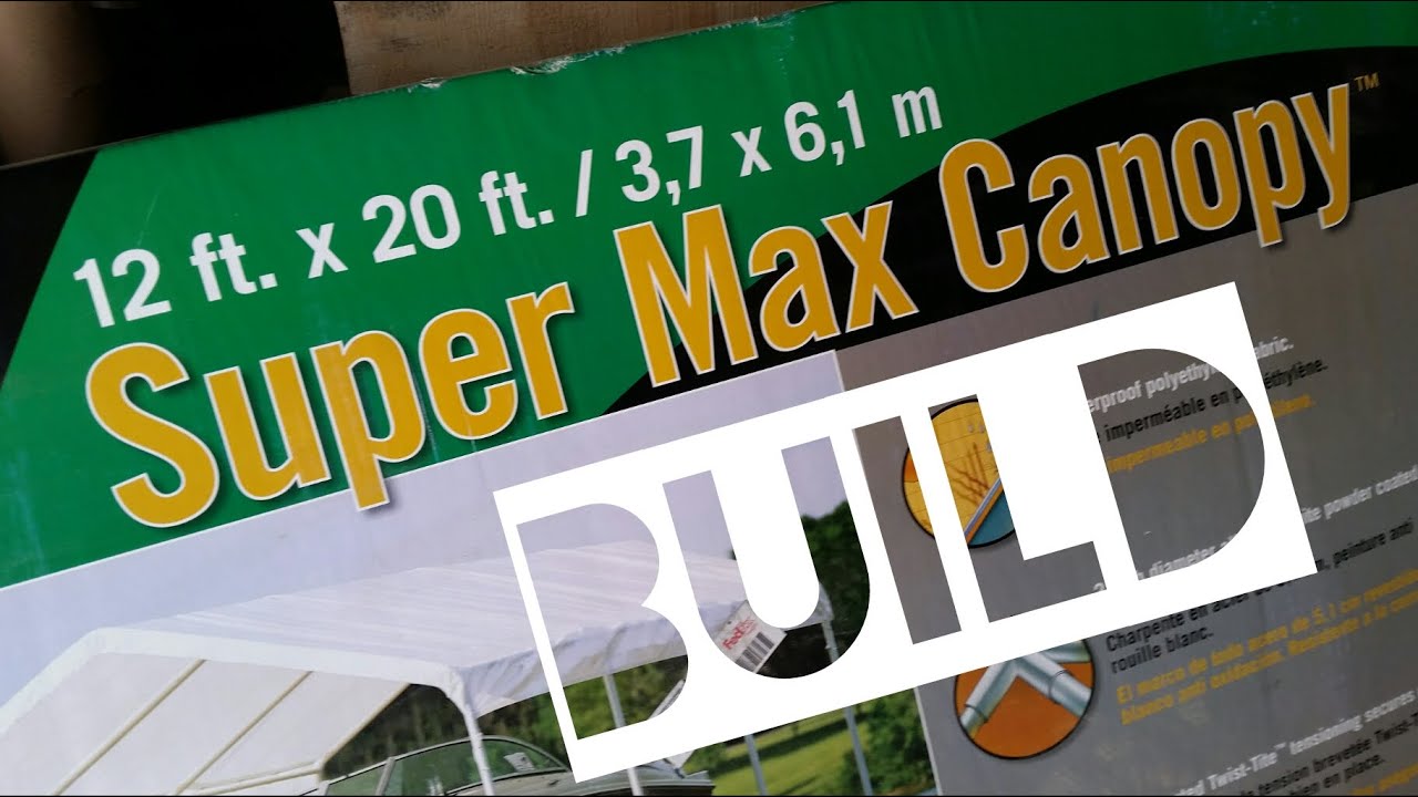 12x20 Super Max Canopy Build - YouTube