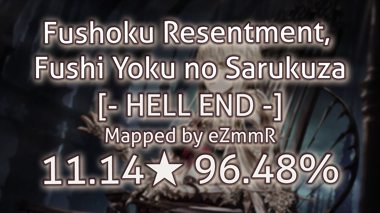 [Mania] Fushoku Resentment, Fushi Yoku no Sarukuza [- HELL END -] 96.48 ...