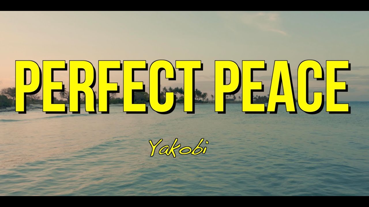 Perfect Peace - Yakobi - Contemporary Christian Music With Lyrics ...