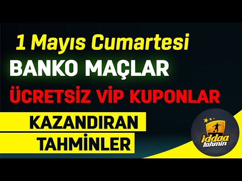 1 Mayıs Cumartesi İddaa Kuponları - İddaatahmin2.com Yorumları