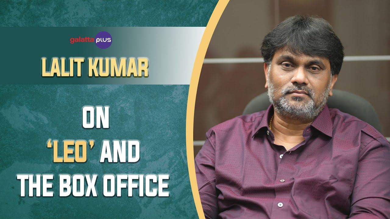 Lalit Kumar Interview With Baradwaj Rangan | Conversation | #leo | # ... Lalit Kumar Interview With Baradwaj Rangan | Conversation | #leo | # ...