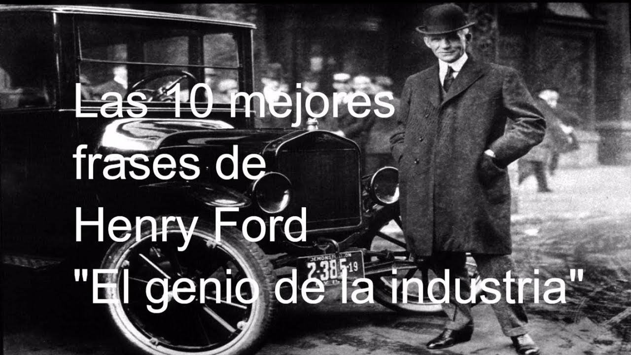 LAS MEJORES FRASES DE HENRY FORD - 10 FRASES DE HENRY FORD - YouTube