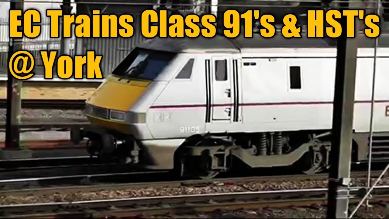 EC Trains Class 91's & HST's @ York - YouTube