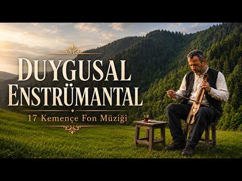 Kemençe Enstrümantal ve Duygusal Fon Müzikleri | 17 Karadeniz Türküsü Tadında Kemençe Müzik Albümü