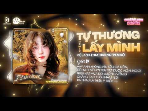 Tự Thương Lấy Mình Remix - Việt Anh x ThahTrung Remix | Anh Ngỡ Chúng Mình Vẫn Còn Yêu Nhau Remix