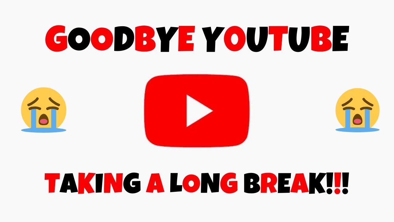 Bye Bye Youtube - Taking A Long Break - I Will Comeback 🔥 - YouTube