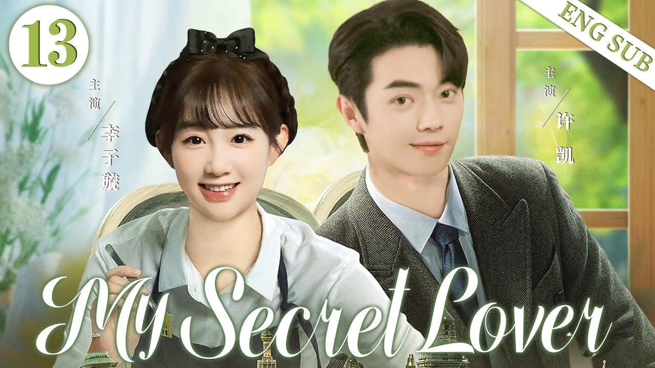 ENGSUB【My Secret Lover】 EP13 | Xu Kai、Li Zixuan💌CDrama Recommender ...