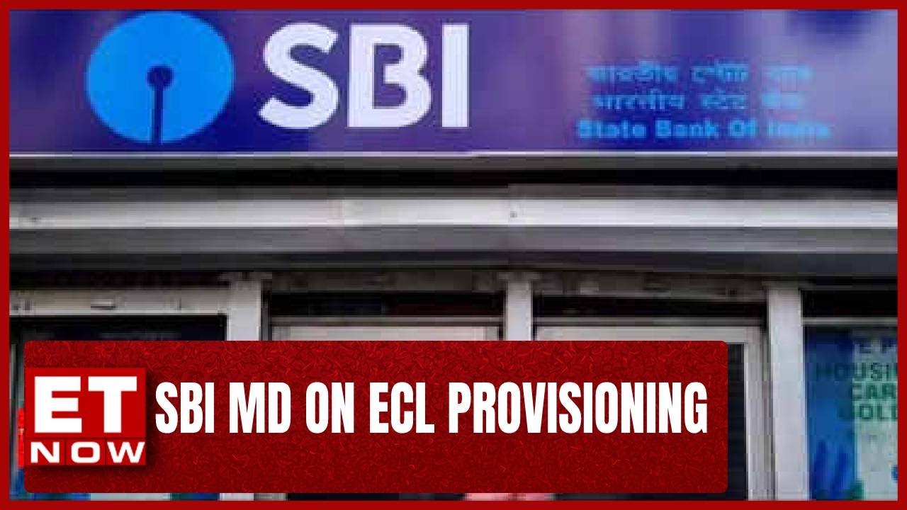 ECL Provision Is A Good Move Directionally | CS Setty, SBI MD | ET Now ...